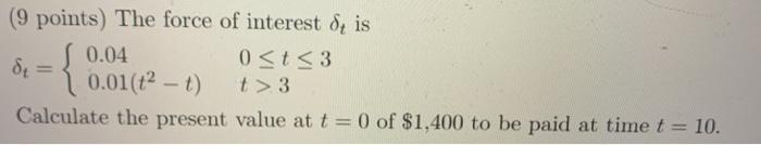 Solved (9 points) The force of interest 8t is 0.04 8 0 3 | Chegg.com