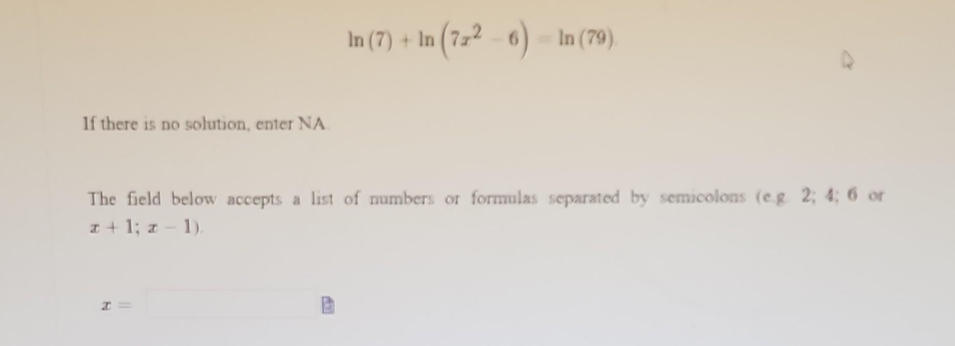 Solved ln(7)+ln(7x2−6)=ln(79) If there is no solution, enter | Chegg.com