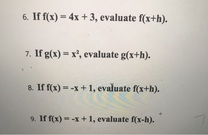 Solved 6. If f(x) = 4x + 3, evaluate f(x+h). 7. If g(x) = | Chegg.com Solved 6. If f(x) = 4x + 3, evaluate f(x+h). 7. If g(x) = | Chegg.com
