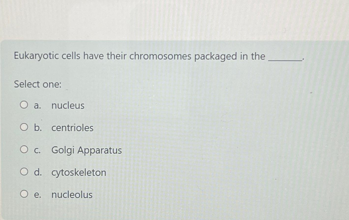 Solved Eukaryotic cells have their chromosomes packaged in | Chegg.com