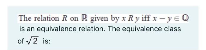 Solved The relation R on R given by x R y iff x - y el is an | Chegg.com