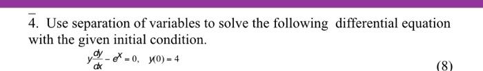 Solved 4. Use separation of variables to solve the following | Chegg.com