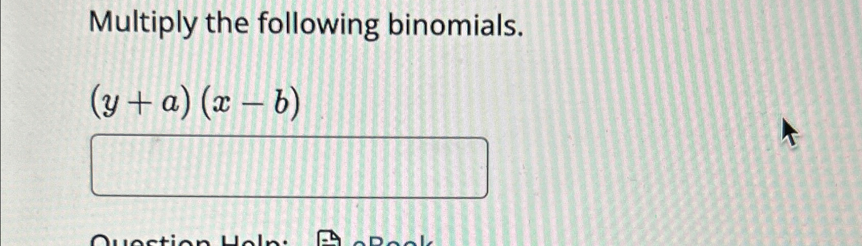 Solved Multiply the following binomials.(y+a)(x-b) | Chegg.com