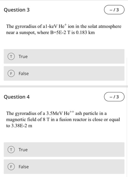 Solved Question 3 - 13 The gyroradius of al-keV Het ion in | Chegg.com