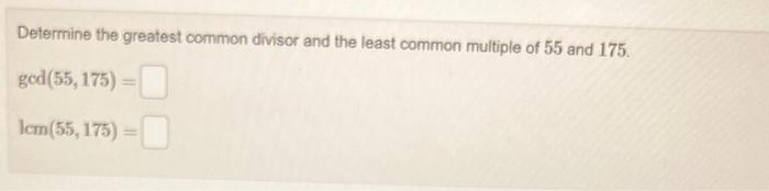 Solved Determine The Greatest Common Divisor And The Least