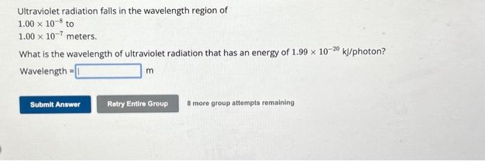 Solved Ultraviolet radiation falls in the wavelength region | Chegg.com