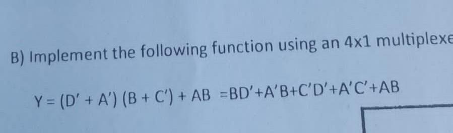 Solved B) Implement the following function using an 4x1 | Chegg.com