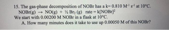 Solved 15. The gas-phase decomposition of NOBr has a k=0.810 | Chegg.com