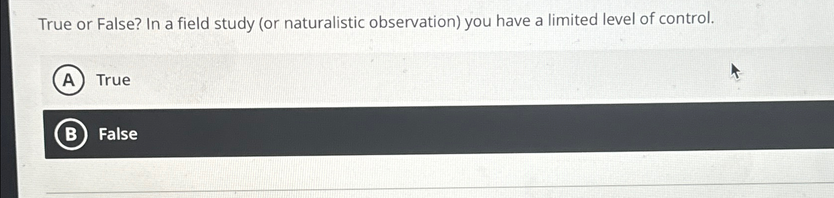 Solved True or False? In a field study (or naturalistic | Chegg.com