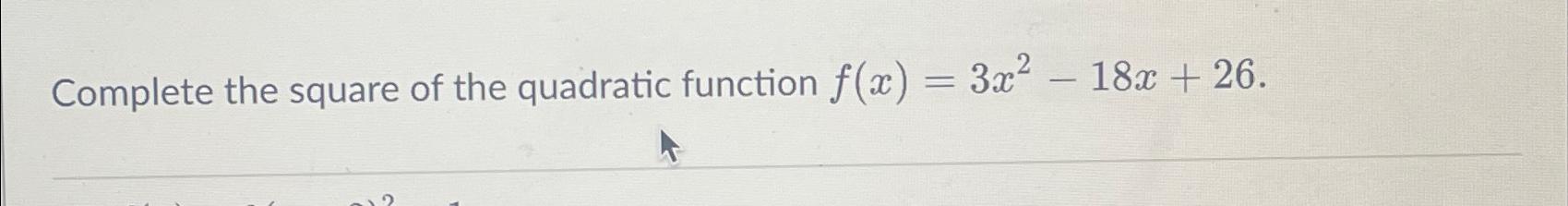 Solved Complete the square of the quadratic function | Chegg.com
