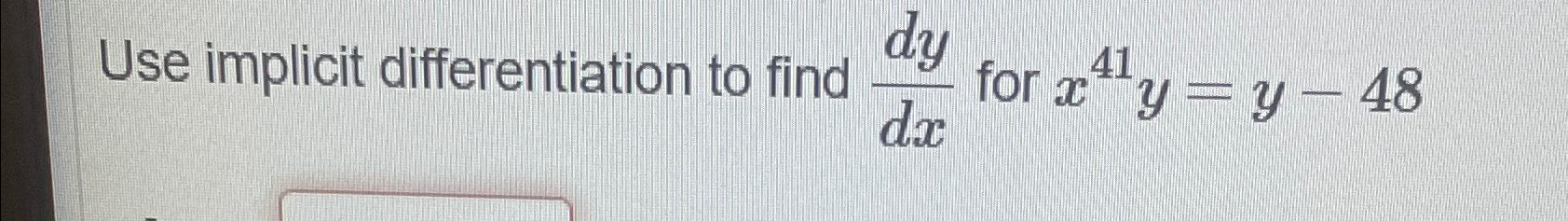 Solved Use implicit differentiation to find dydx ﻿for | Chegg.com