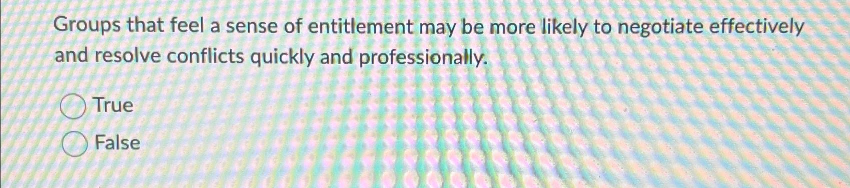 Solved Groups that feel a sense of entitlement may be more | Chegg.com