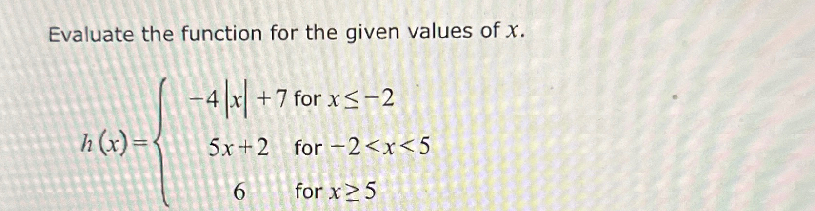 Solved Evaluate the function for the given values of | Chegg.com
