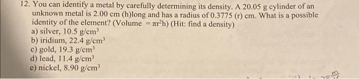 Solved 12. You can identify a metal by carefully determining | Chegg.com