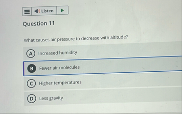 Solved Question 11What causes air pressure to decrease with | Chegg.com