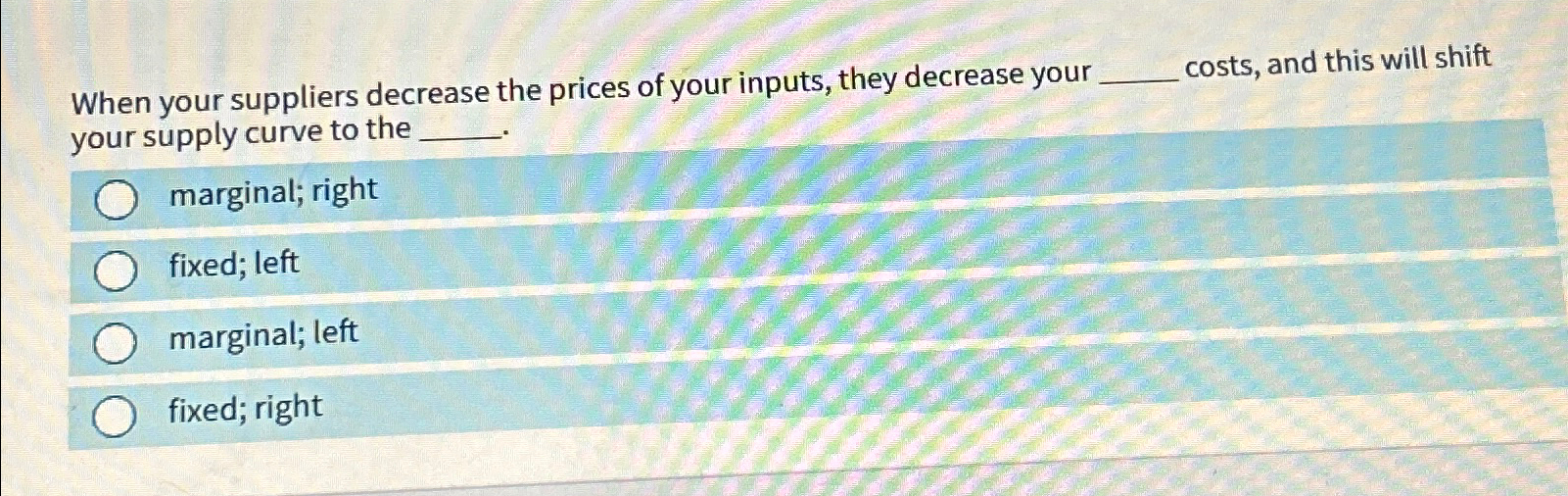 Solved When your suppliers decrease the prices of your | Chegg.com