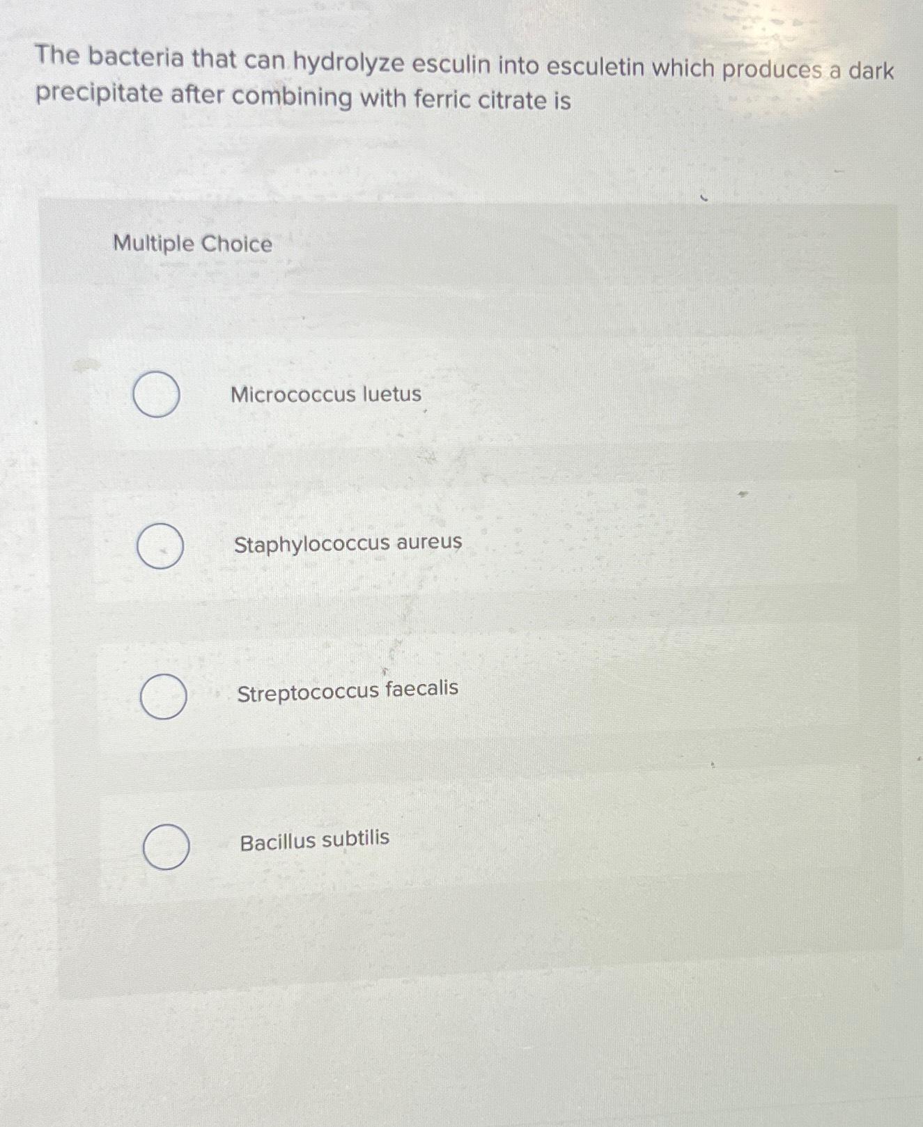 Solved The bacteria that can hydrolyze esculin into | Chegg.com