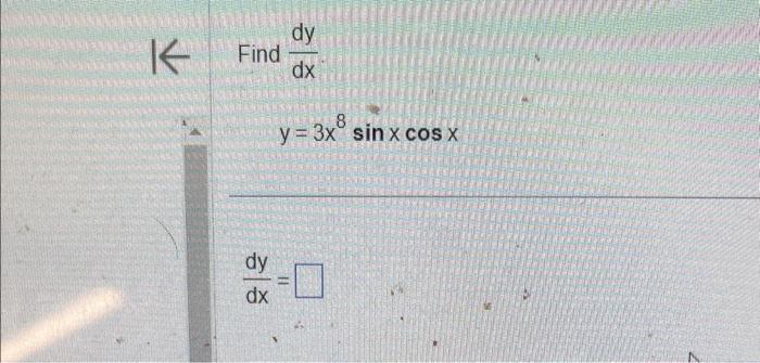Solved Find dxdy y=3x8sinxcosx dxdy= | Chegg.com