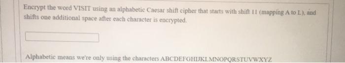 Solved Encrypt the word VISIT using an alphabetic Caesar | Chegg.com