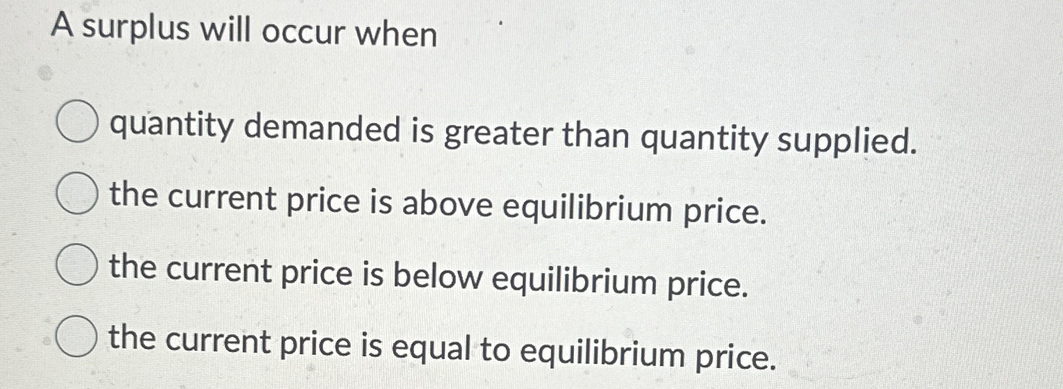 Solved A surplus will occur whenquantity demanded is greater | Chegg.com