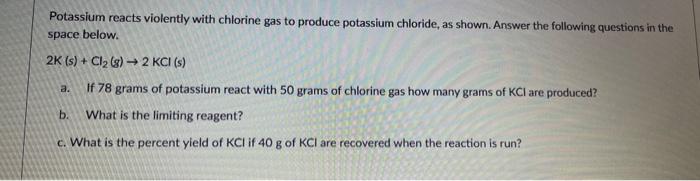 Solved Potassium reacts violently with chlorine gas to | Chegg.com