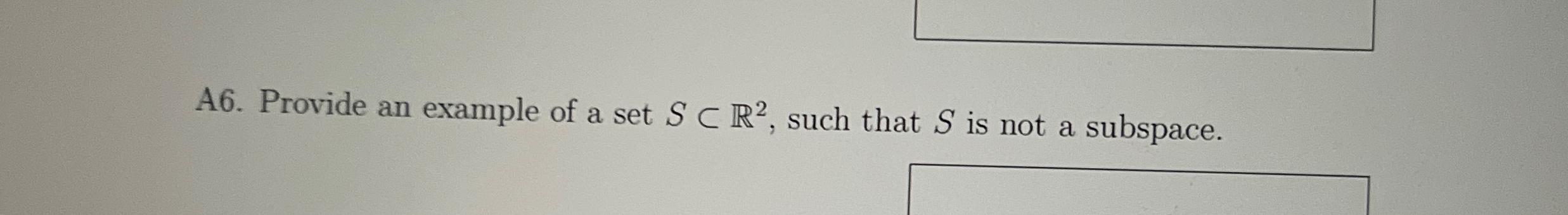 Solved A6. ﻿Provide an example of a set SsubR2, ﻿such that S | Chegg.com