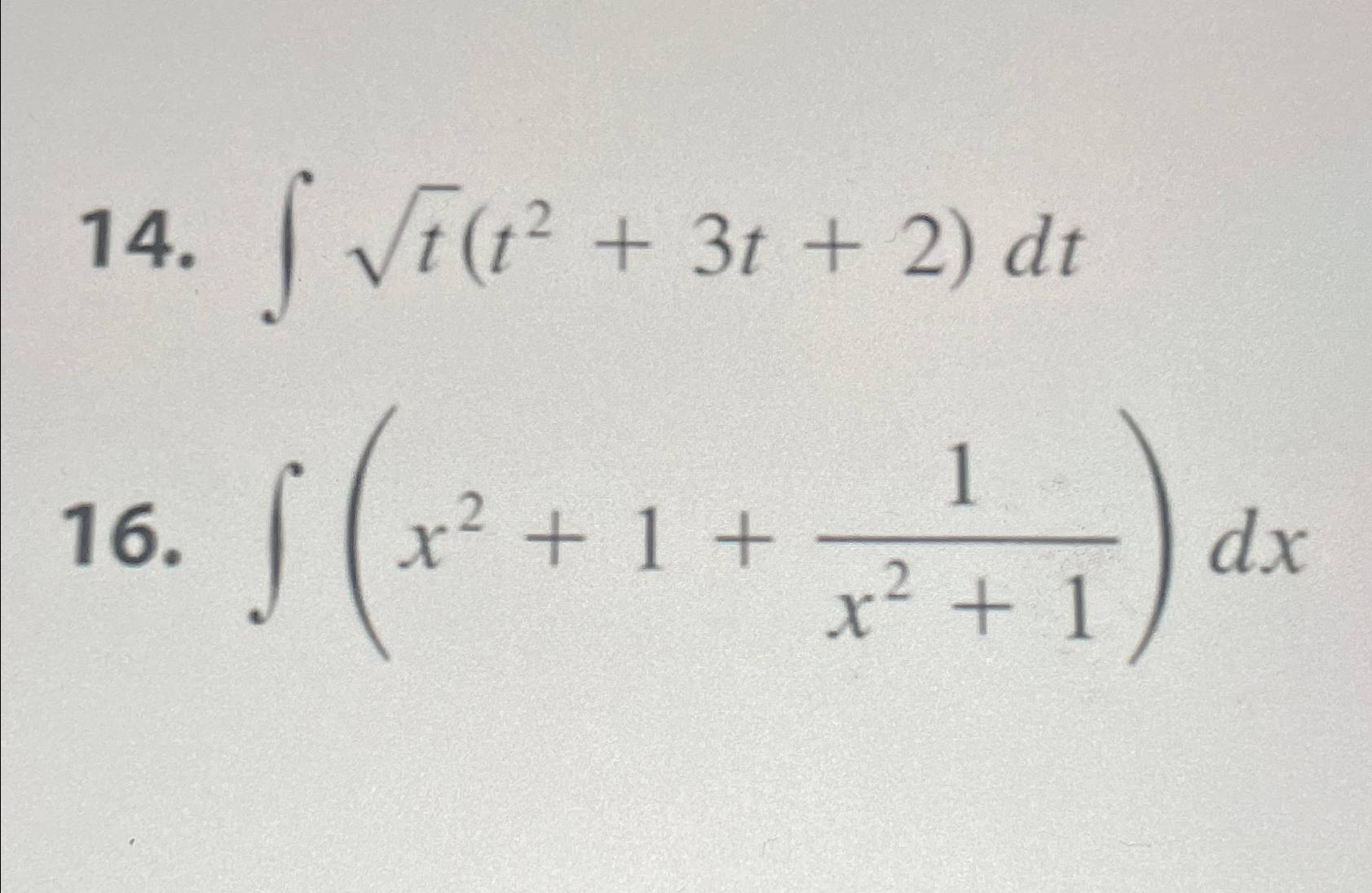 Solved ∫﻿﻿t2(t2+3t+2)dt∫﻿﻿(x2+1+1x2+1)dx | Chegg.com