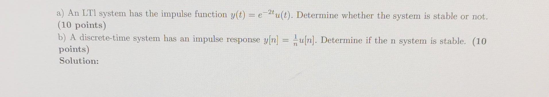 Solved a) An LTl system has the impulse function | Chegg.com