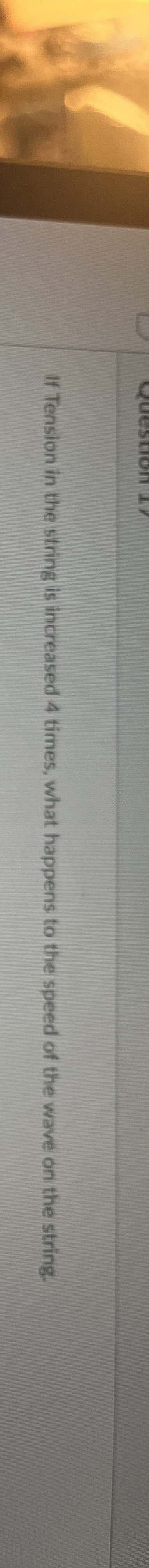 Solved If Tension in the string is increased 4 ﻿times, what | Chegg.com