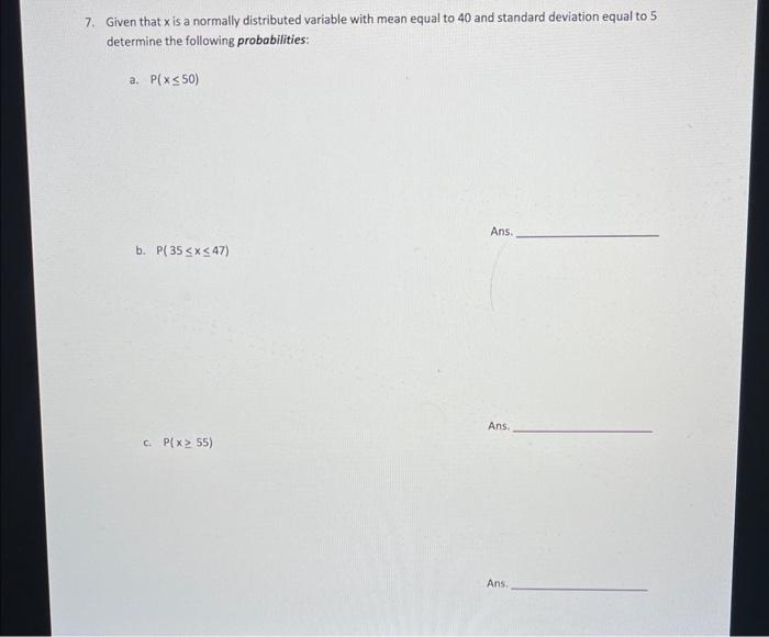Solved 7. Given that x is a normally distributed variable | Chegg.com