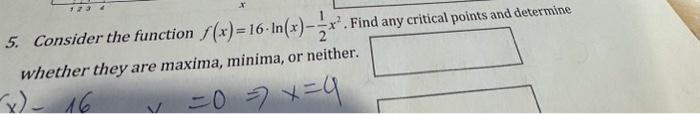 Solved 5. Consider the function f(x)=16⋅ln(x)−21x2. Find any | Chegg.com