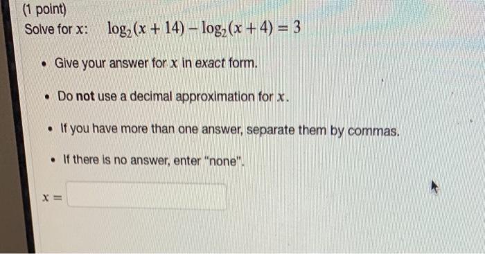Solved (1 point) Solve for x: log2 (x + 14) – log2 (x + 4) = | Chegg.com