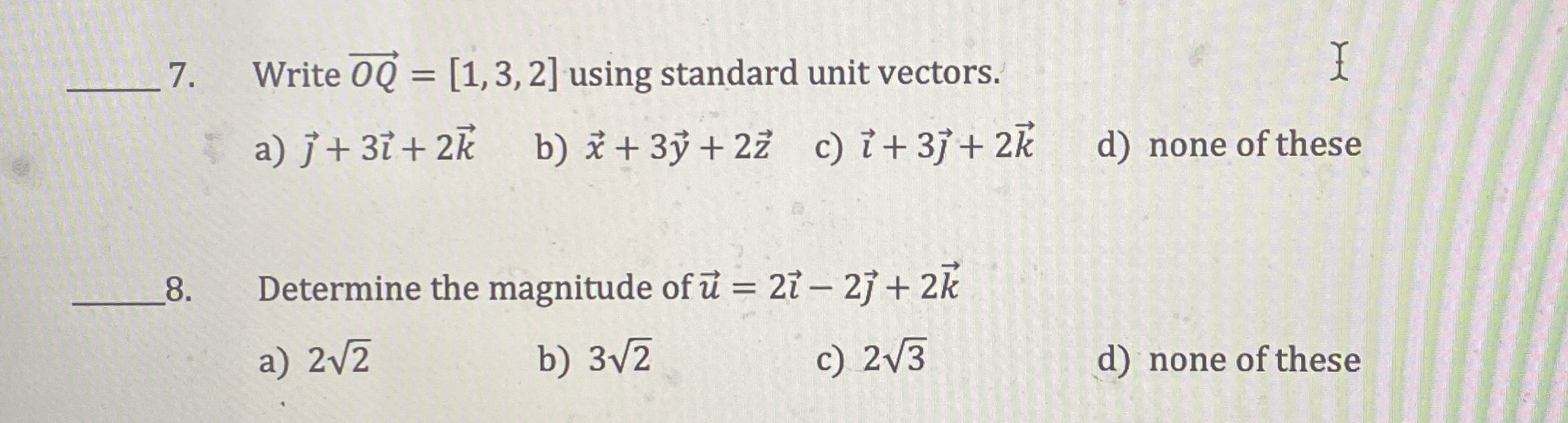 Solved Write vec(OQ)=[1,3,2] ﻿using standard unit vectors.a) | Chegg.com