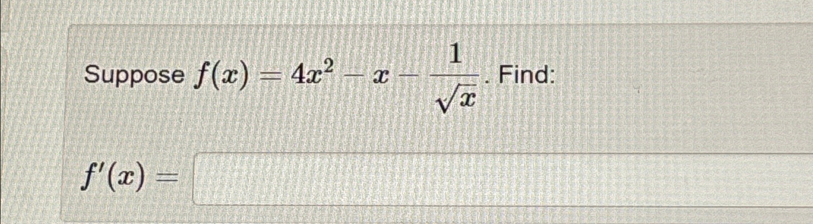 Solved Suppose f(x)=4x2-x-1x2. ﻿Find:f'(x)= | Chegg.com