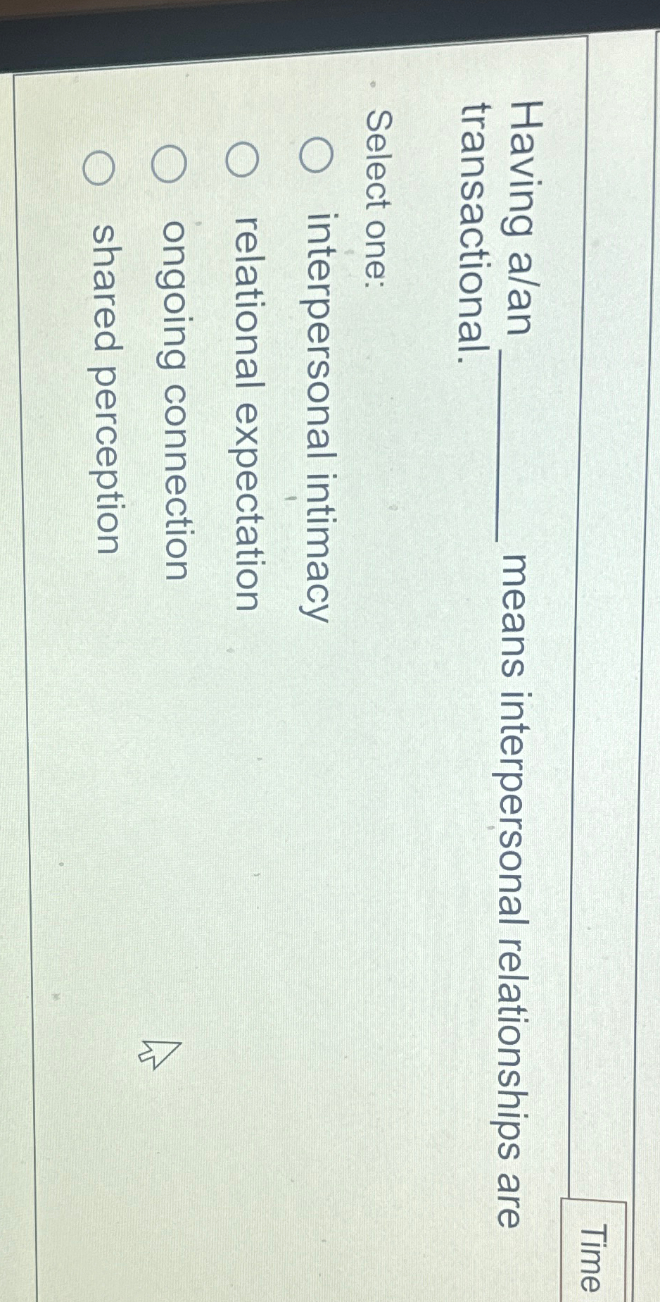 Solved TimeHaving alan means interpersonal relationships are | Chegg.com