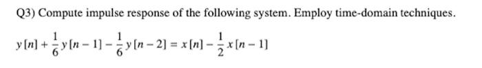 Solved Q3) Compute impulse response of the following system. | Chegg.com Solved Q3) Compute impulse response of the following system. | Chegg.com