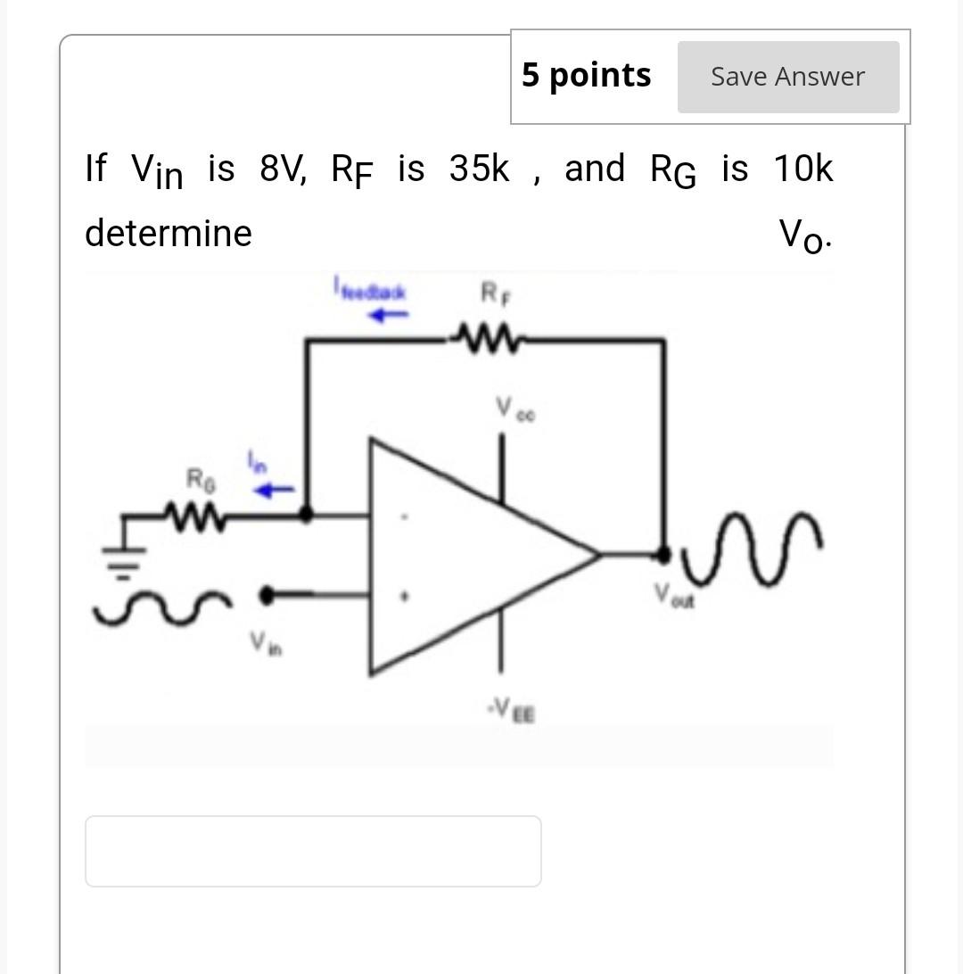 Solved If Vin is 8 V,RF is 35k, and RG is 10k determine | Chegg.com