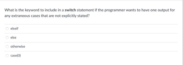 Solved What is the keyword to include in a switch statement | Chegg.com