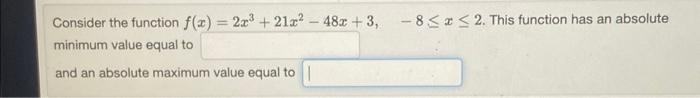 Consider the function f(x)=2x3+21x2−48x+3,−8≤x≤2. | Chegg.com