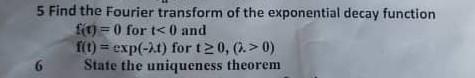 Solved 5 Find the Fourier transform of the exponential decay | Chegg.com
