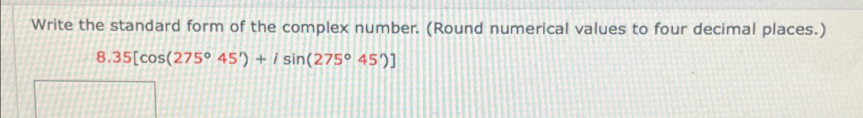 Solved Write the standard form of the complex number. (Round | Chegg.com