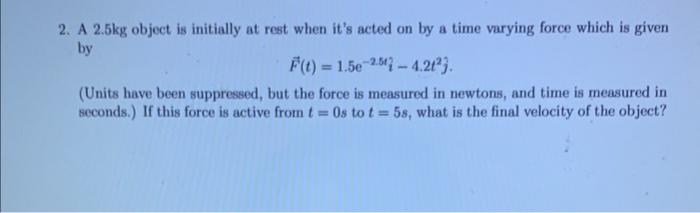 Solved A 2.5 kg object is initially at rest when it's acted | Chegg.com