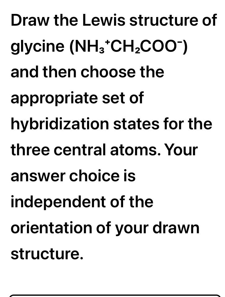 Solved Draw the Lewis structure of glycine ()- ﻿and then | Chegg.com
