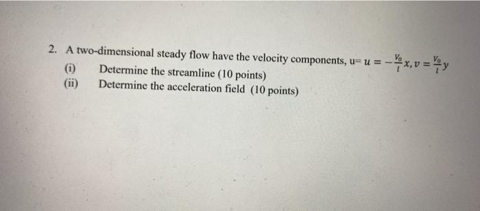 Solved 2. A two-dimensional steady flow have the velocity | Chegg.com