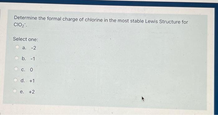 Solved Determine the formal charge of chlorine in the most | Chegg.com