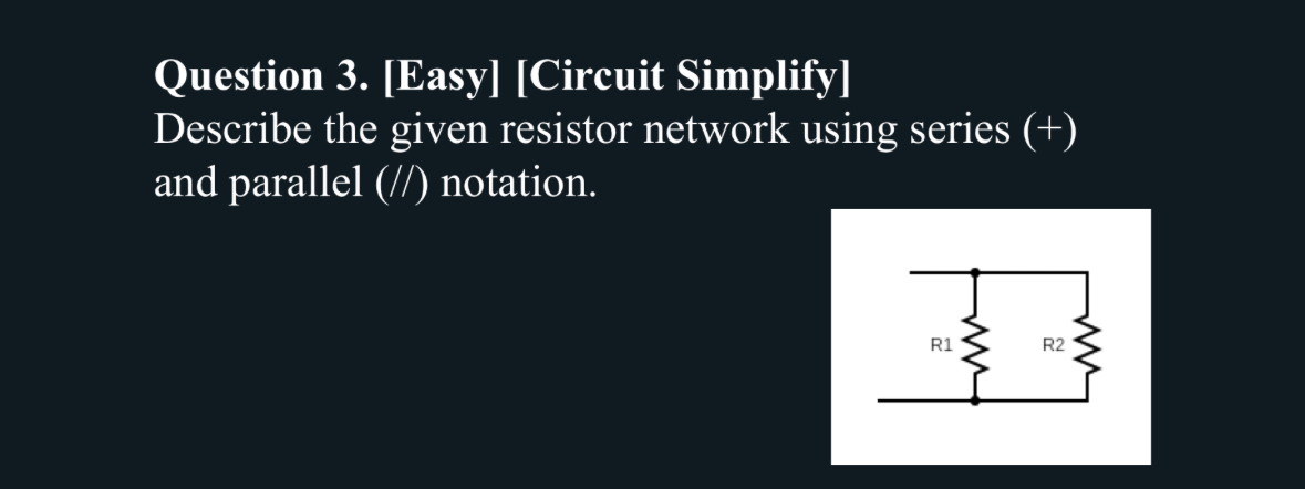Solved Question 3. [Easy] [Circuit Simplify]Describe the | Chegg.com
