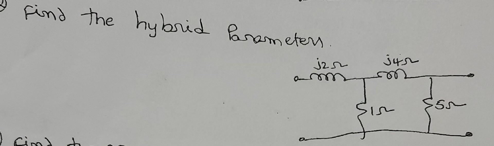 Solved Find the hybrid Parameters | Chegg.com