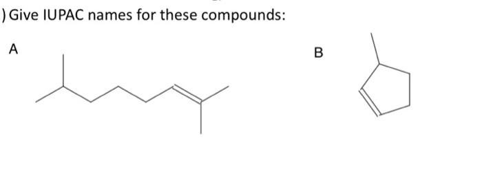 Solved Give IUPAC names for these compounds: | Chegg.com