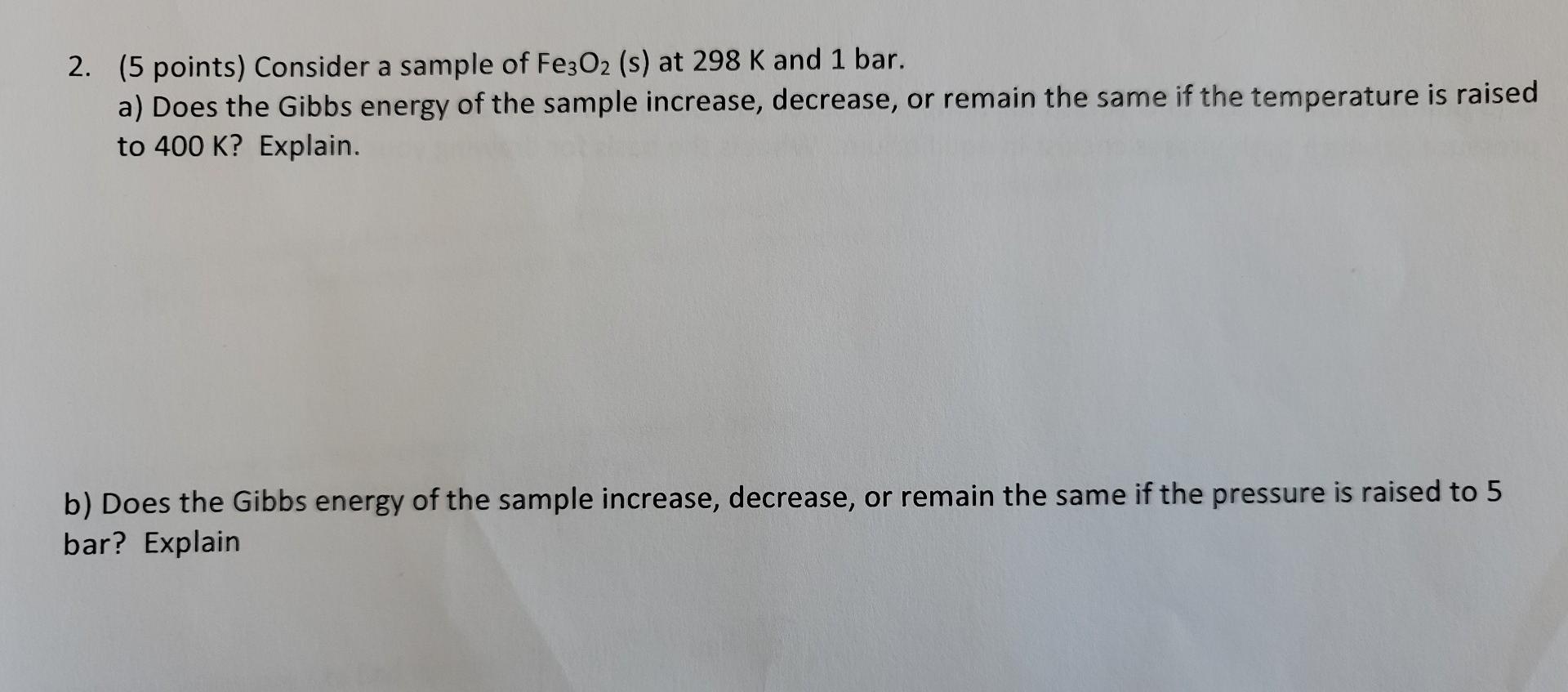 Solved 2. (5 points) Consider a sample of Fe3O2 (s) at 298 K | Chegg.com