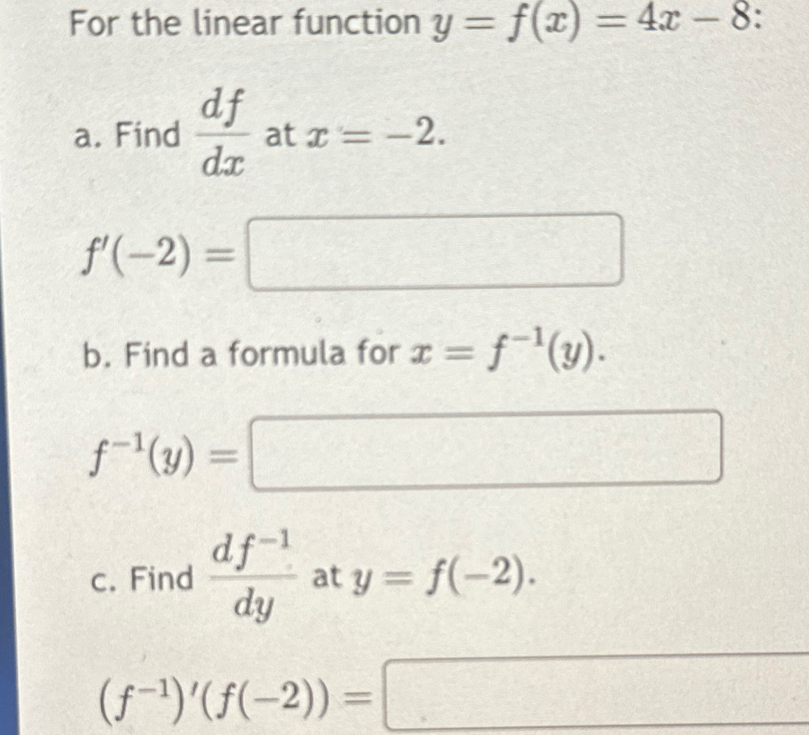 Solved For the linear function y=f(x)=4x-8 ﻿:a. ﻿Find dfdx | Chegg.com